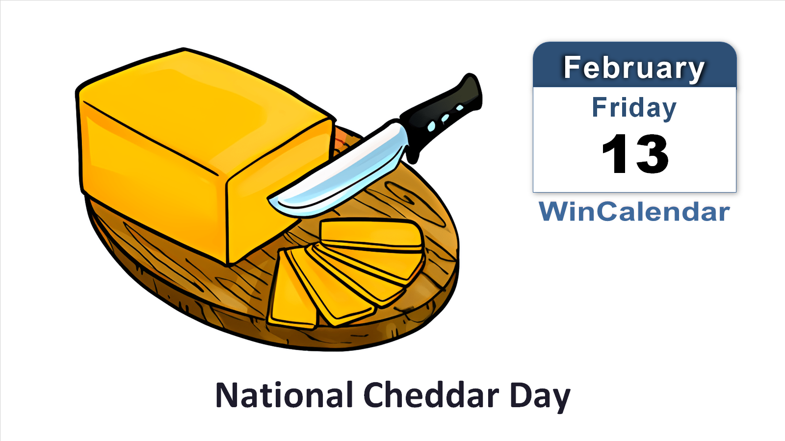 National Cheddar Day - Friday, February 13, 2026