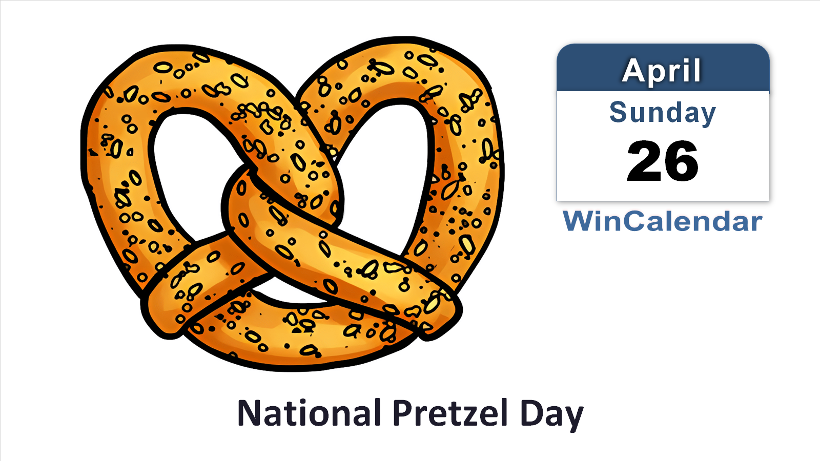 National Pretzel Day - Sunday, April 26, 2026